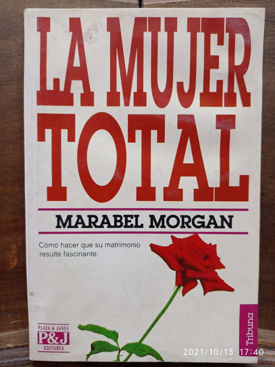 La mujer total. Cómo hacer que su matrimonio resulte fascinante. – El ...